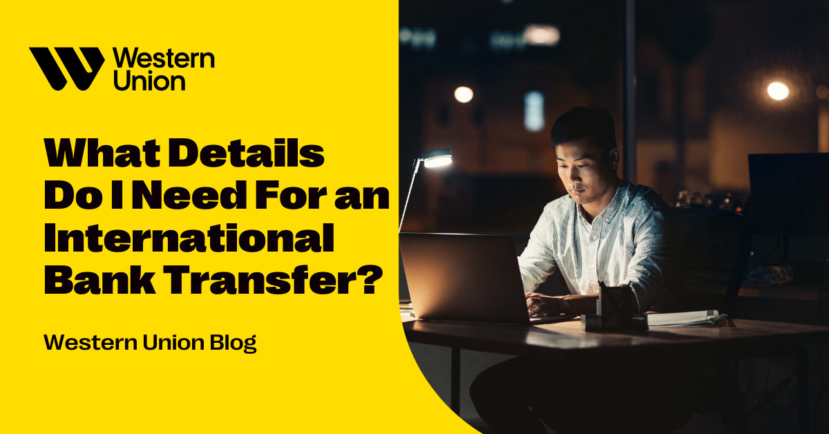 Details for an international bank transfer | Western Union UK